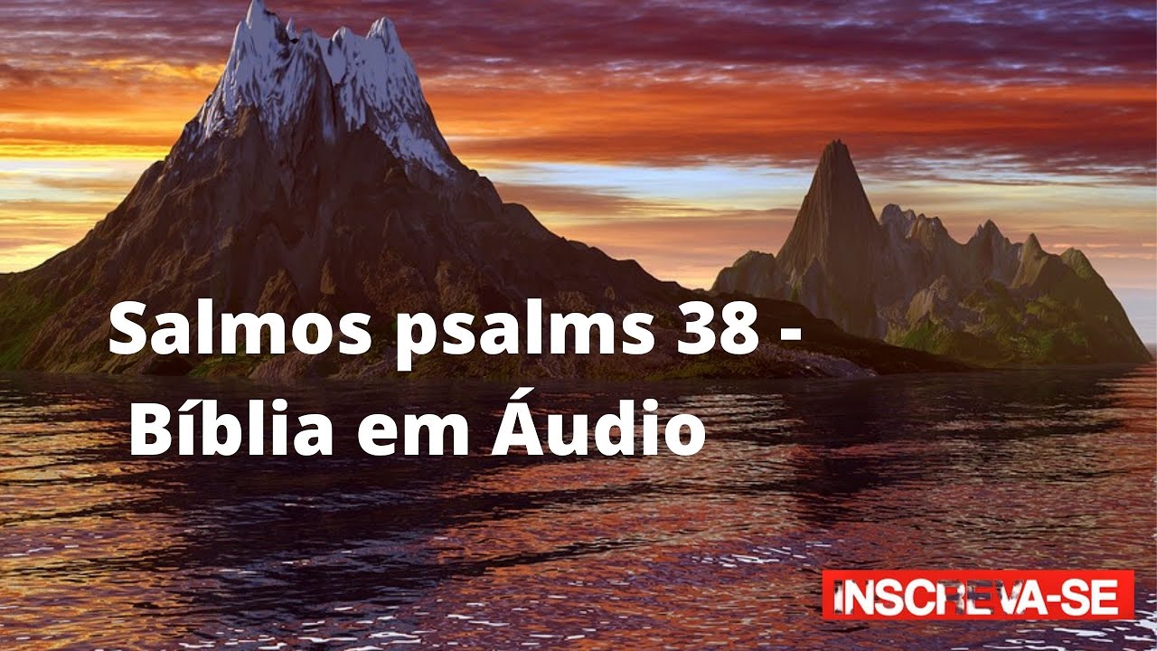 SALMOS 38 PSALMS BÍBLIA EM ÁUDIO - YouTube