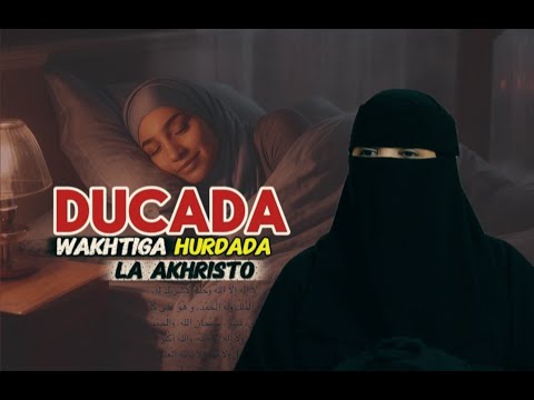 Qisas Al-Dikir : Ducada Wakhtiga Hurdada La Akhristo ᴴᴰ┇Suhuur Guleid 