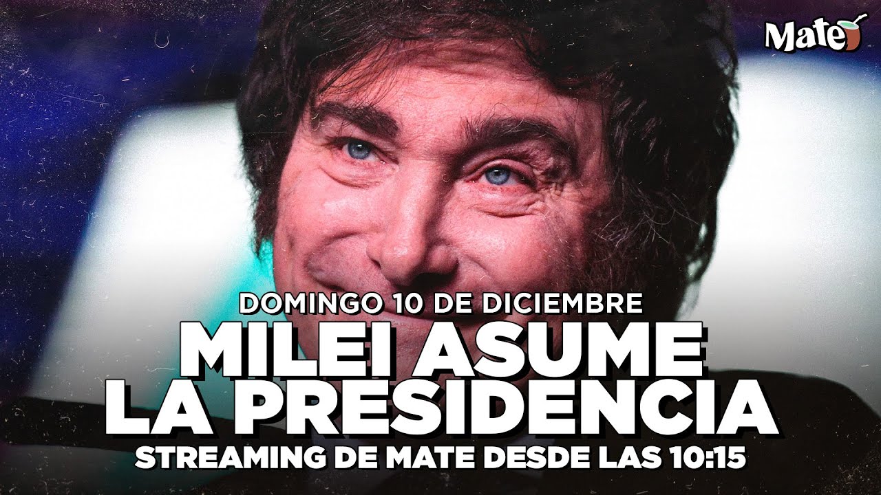JAVIER MILEI ASUME LA PRESIDENCIA - MATE EN VIVO - YouTube