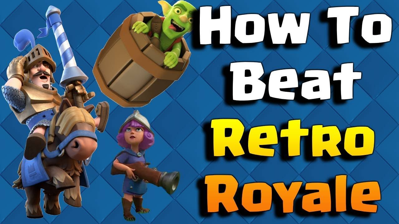 How to Beat Retro Royale | Best Retro Royale Deck | Retro Royale ...