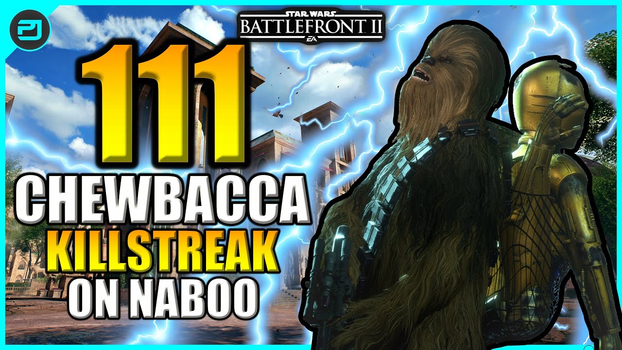 Star Wars Battlefront 2 - 111 Chewbacca KILLSTREAK On Naboo - YouTube
