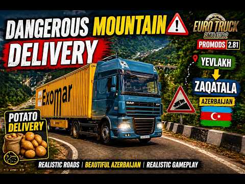 Dangerous Mountain Delivery 😱 | Yevlakh to Zaqatala | Potato Cargo 🚛 | ETS2 ProMods 2.81