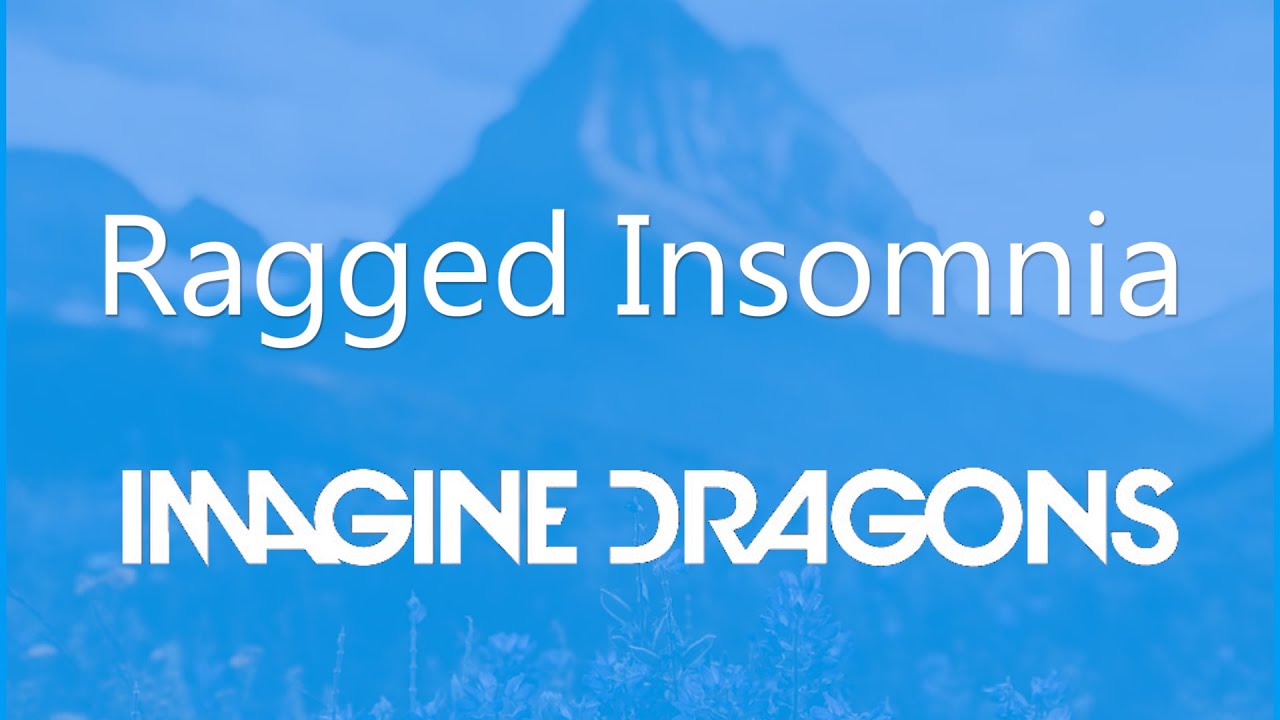 Ragged Insomnia - Imagine Dragons - YouTube