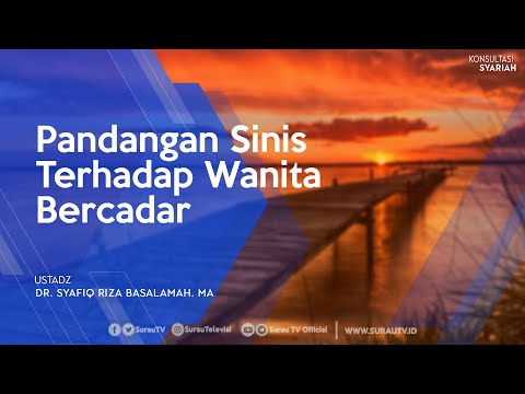 Konsultasi Syariah | Pandangan Sinis Terhadap Wanita Bercadar - Ustadz DR. Syafiq Riza Basalamah, MA