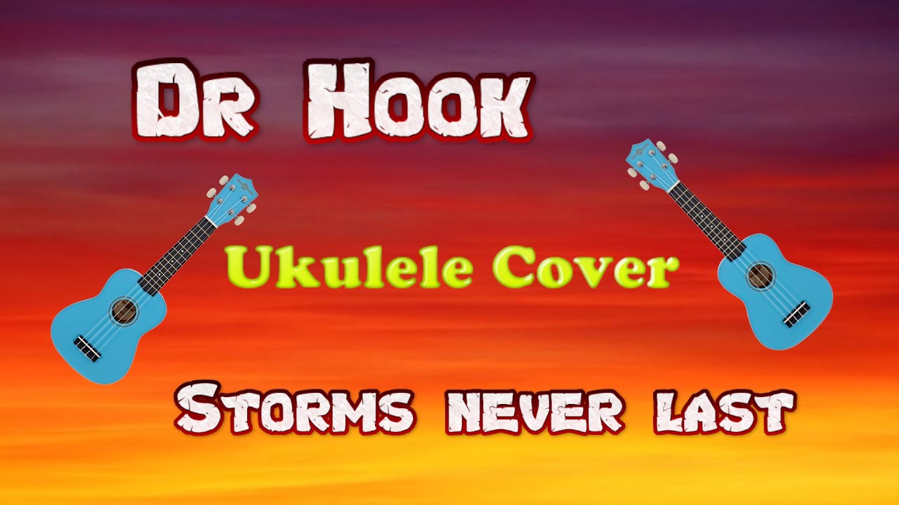 storms never last Dr Hook (Ukulele Cover) - YouTube