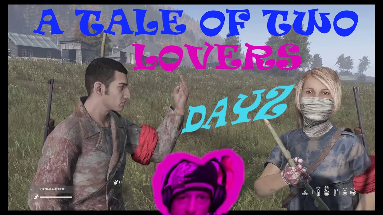 A TALE OF TWO LOVERS DAYZ - YouTube