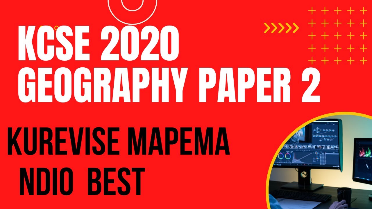 KCSE 2020 GEOGRAPHY PAPER 2 - KNEC marking scheme - YouTube