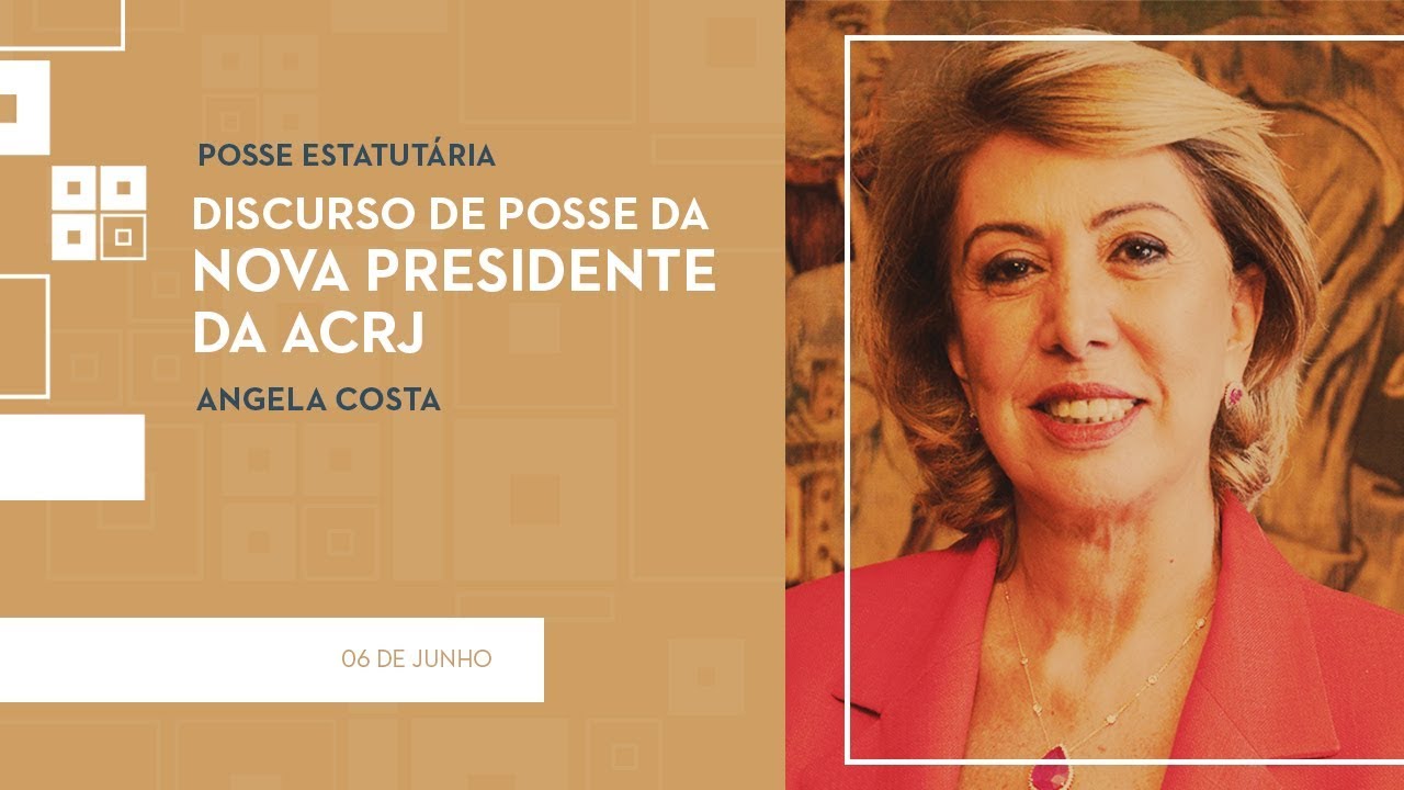 DISCURSO DE POSSE DA NOVA PRESIDENTE DA ACRJ, ANGELA COSTA - YouTube