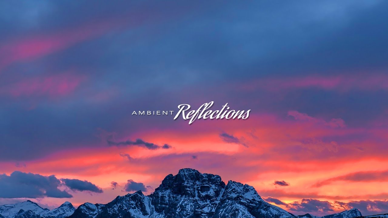 'Places We’ve Been’ | Ambient Music | Ambient Reflections - YouTube