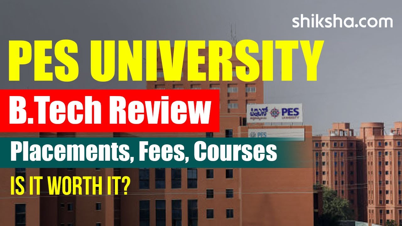 PES University BTech Review | Fees, Admission, Placements, Cutoff - YouTube