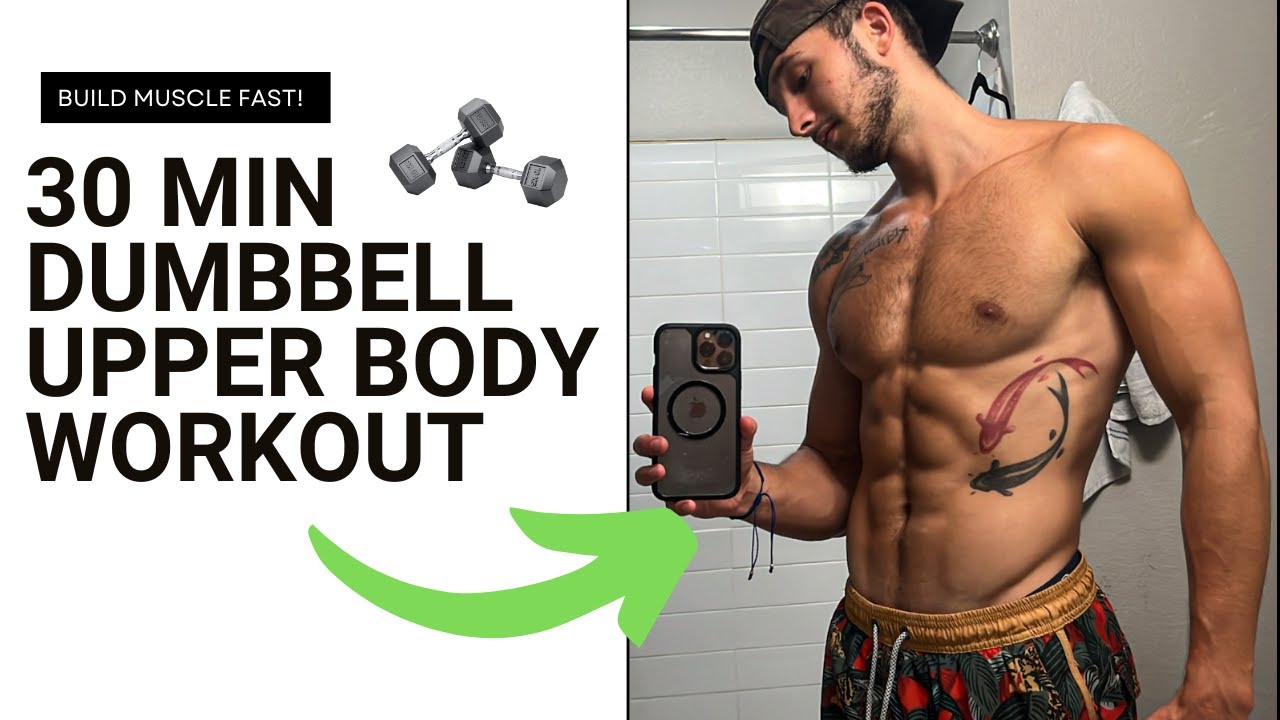 30 Minute Upper Body Workout (Dumbbells Only) Build Upper Body Muscle ...