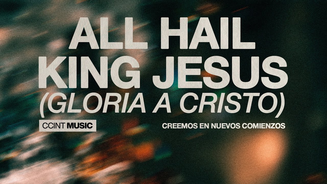 All Hail King Jesus - Coro CCINT [En Vivo] - YouTube