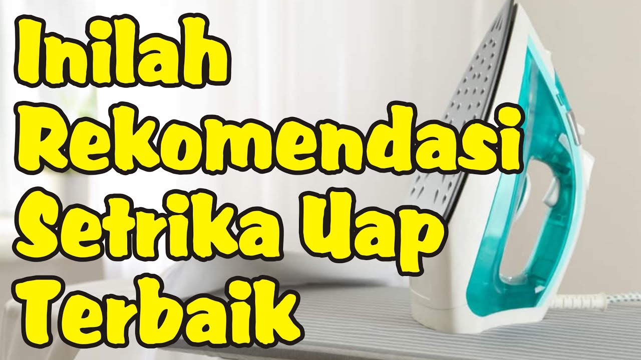Rekomendasi Setrika Uap Terbaik - YouTube
