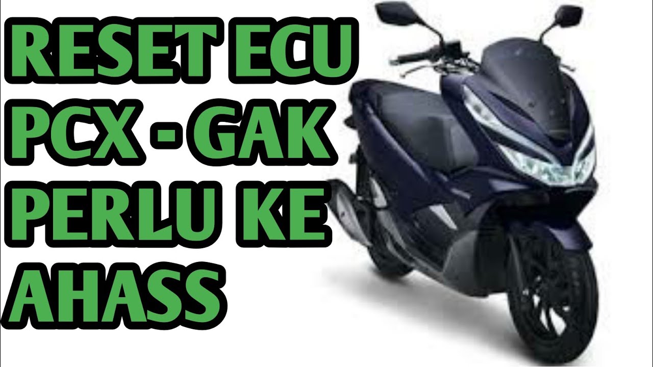 RESET ECU PCX - GAK PERLU KE AHASS - YouTube