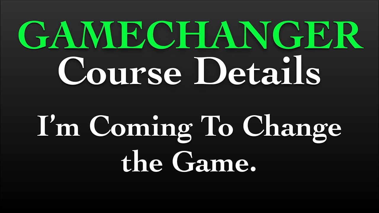 Gamechanger Methods Course Details - YouTube