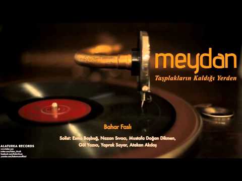 Meydan - Bahar Faslı [ Meydan © 2015 Kalan Müzik ]