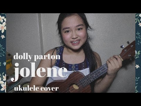 Jolene- Dolly Parton| Ukulele Cover by Cheska Rojas - YouTube