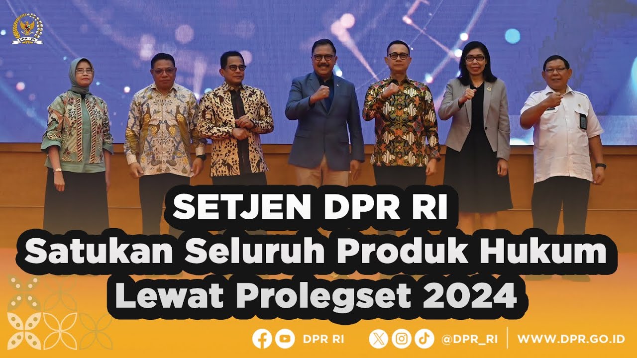 SETJEN DPR RI SATUKAN SELURUH PRODUK HUKUM LEWAT PROLEGSET - YouTube
