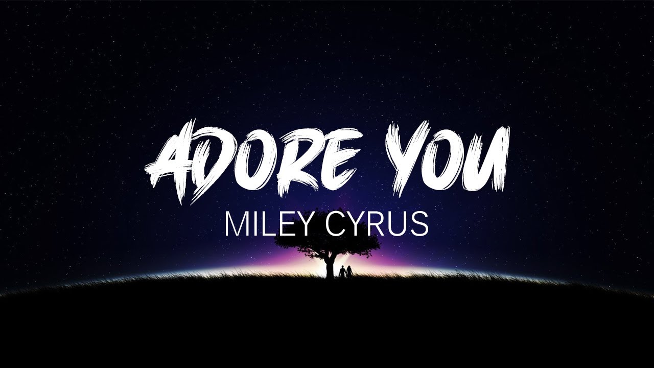 Miley Cyrus - Adore You (Lyrics) - YouTube