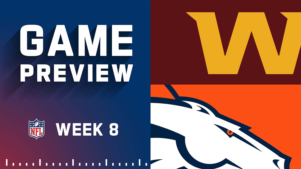 Washington Football Team vs. Denver Broncos | Week 8 NFL Game Preview ...