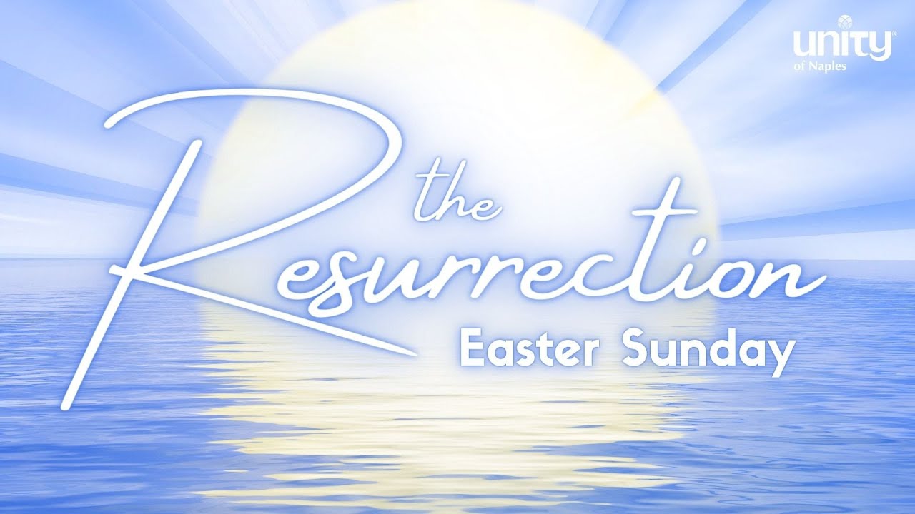 Easter Sunday: The Resurrection | Unity of Naples | Rev. Claudia René ...