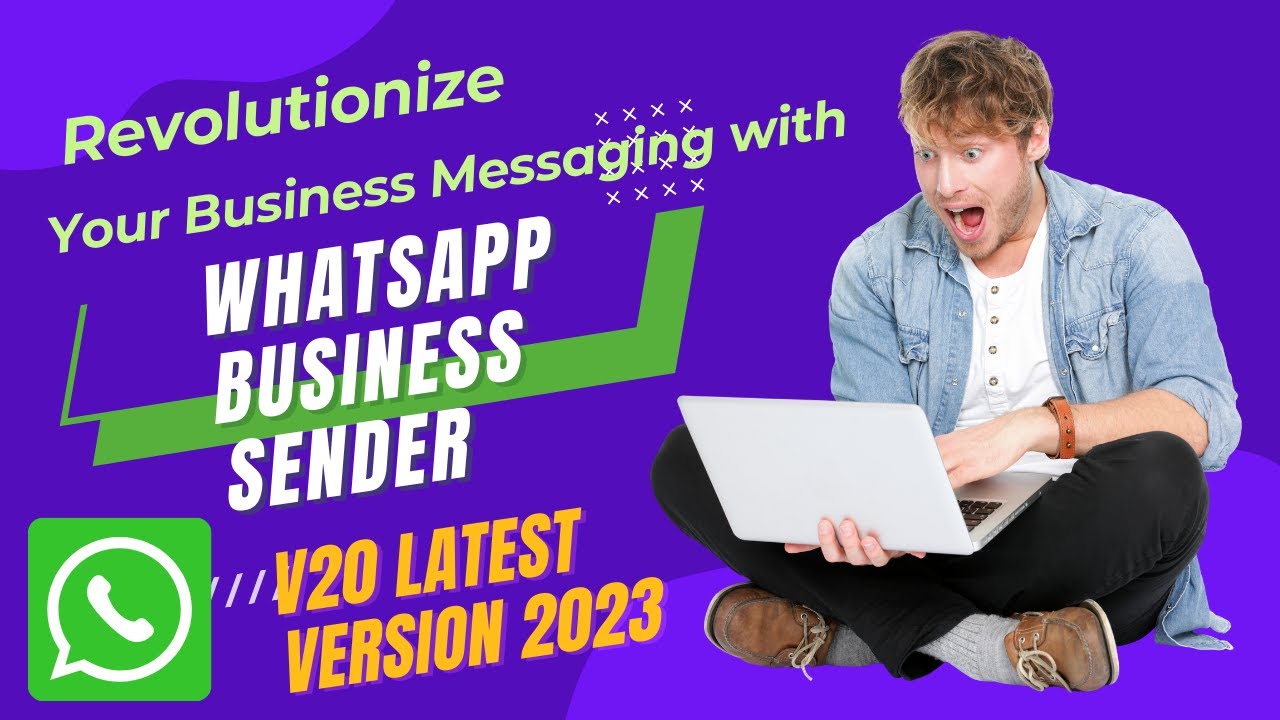 Revolutionize Your Business Messaging with WhatsApp Business Sender v20 ...
