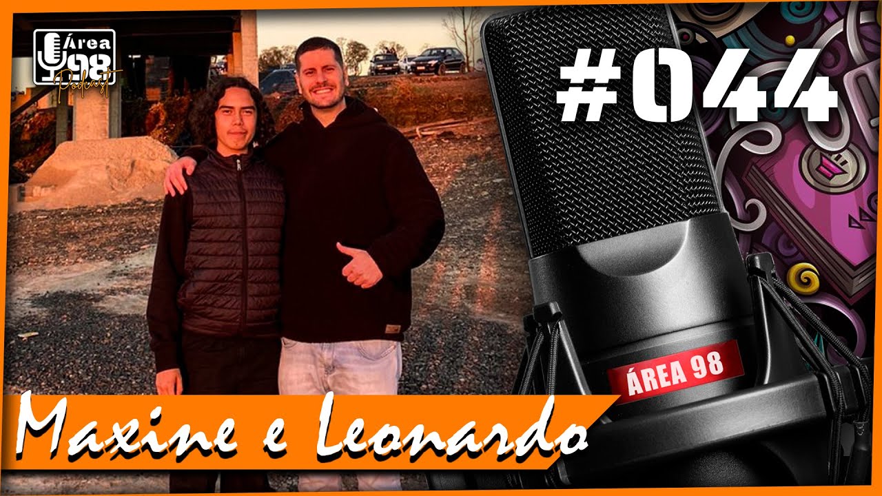 MAXINE E LEONARDO - Área 98 Podcast #044 [AO VIVO] - YouTube