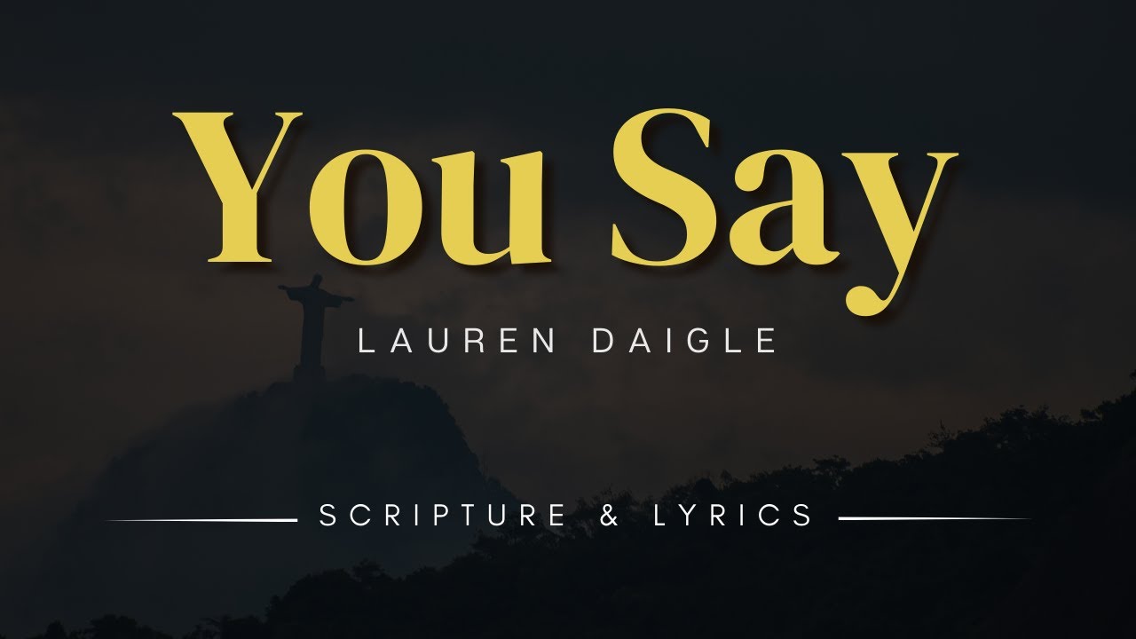 Lauren Daigle - You Say ( Lyrics Bible Verses ) - YouTube