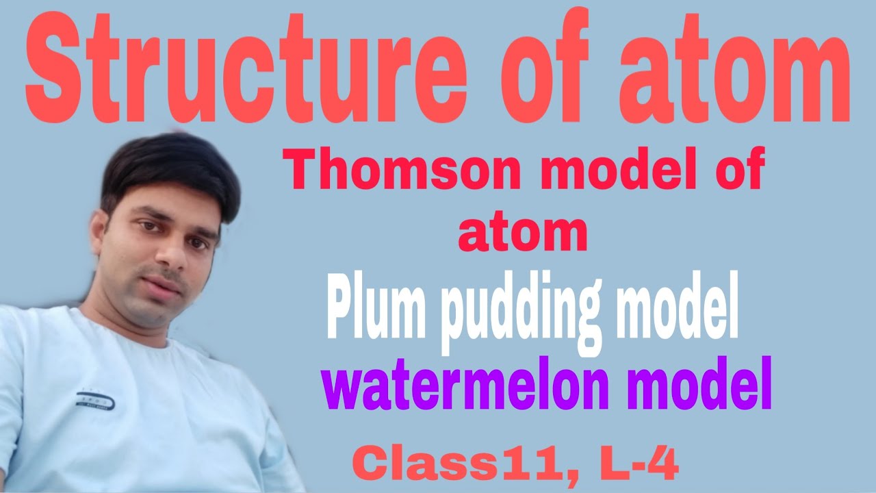 Structure of atom Class 11 || Thomson model of Atom class 9 ...
