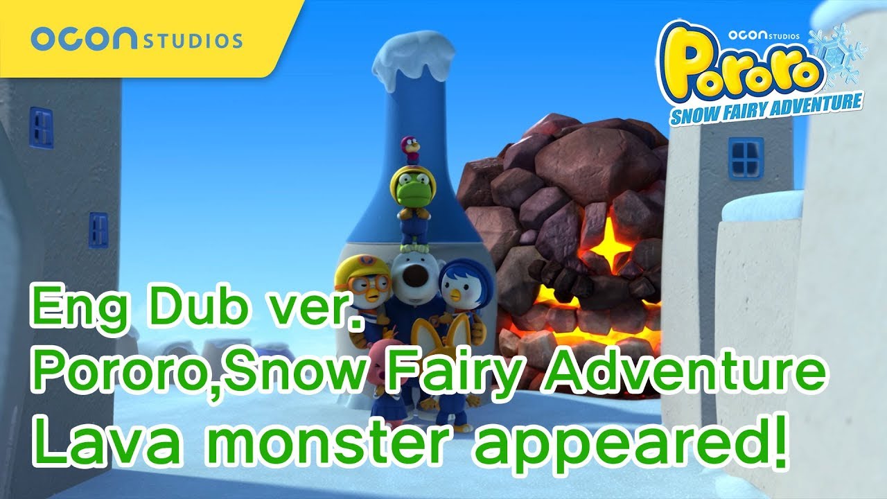 [Pororo Snow Fairy Adventure] Lava monster appeared! (Eng Dub) - YouTube