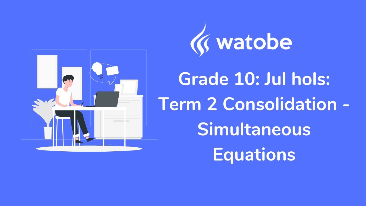 Grade 10 - Term 2 Consolidation (simultaneous equations) - YouTube