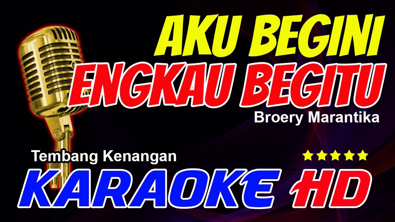 AKU BEGINI ENGKAU BEGITU KARAOKE version Broery Marantika AUDIO CLARITY ...