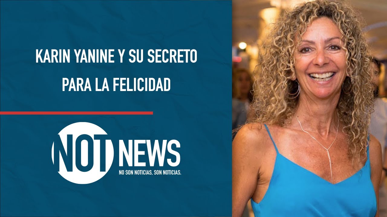 "Soy embajadora de la felicidad, siempre veo el vaso lleno", Karin ...