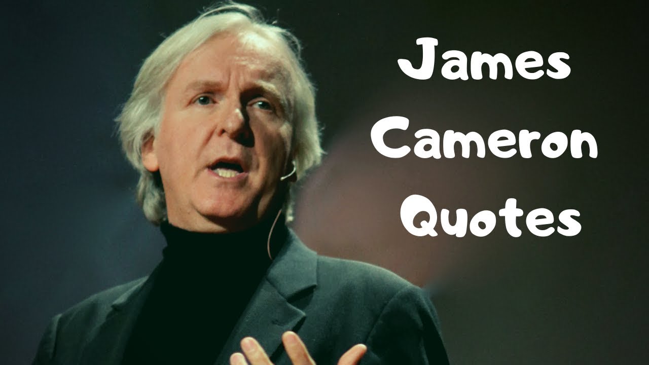 20 Best Inspiring And Life Changing Quotes of James Cameron - YouTube