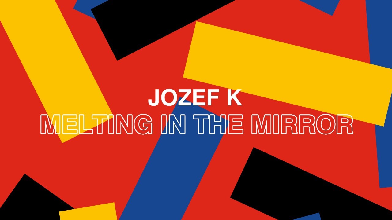 Jozef K - Melting In The Mirror - YouTube