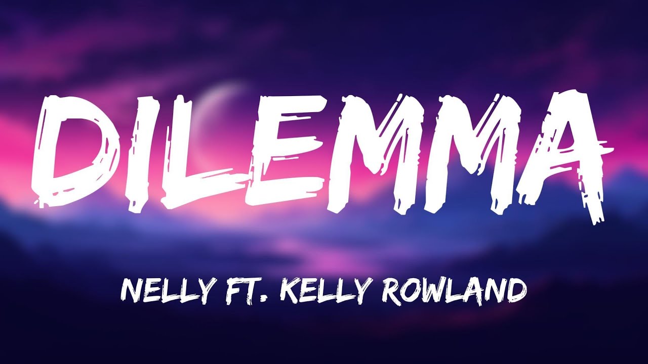 Dilemma (Lyrics) - Nelly ft. Kelly Rowland [Mood Better] - YouTube