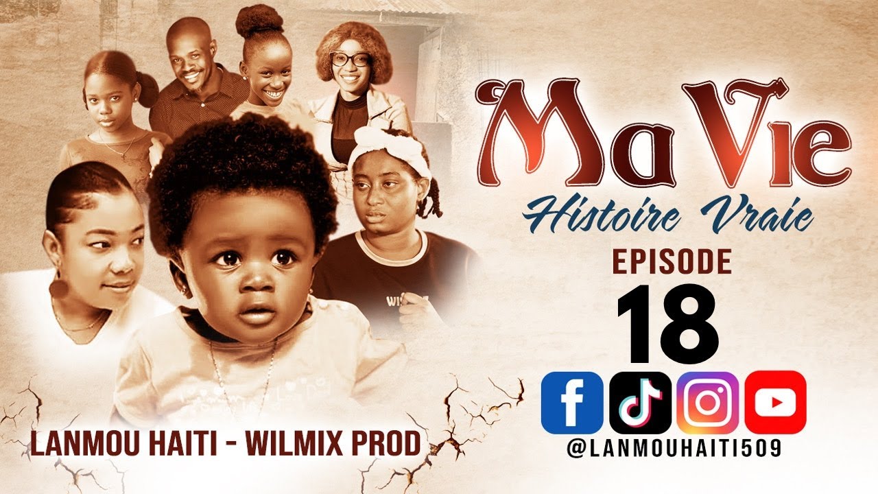 MA VIE PART 18 SAISON 1 - HISTOIRE VRAIE WILMIX PROD & LANMOU HAITI ...