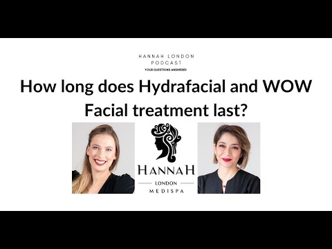 How long does Hydrafacial and WOW Facial treatment last? - Hannah London Podcast - Q&A EP.1