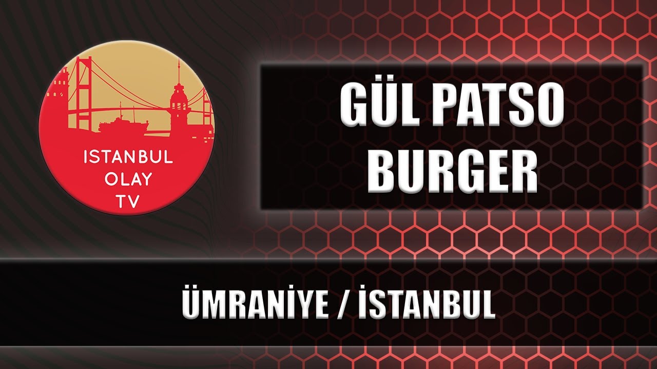 GÜL PATSO BURGER - ÜMRANİYE / İSTANBUL - YouTube