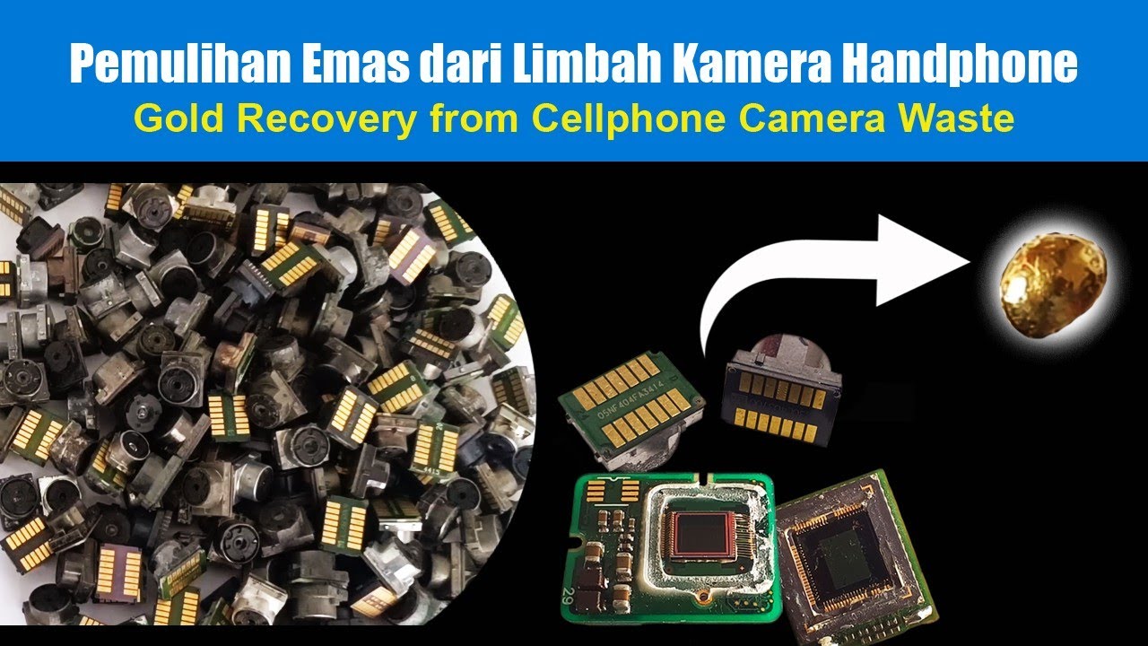 Gold Recovery | Pemulihan Emas dari Limbah Kamera Handphone | Cellphone ...