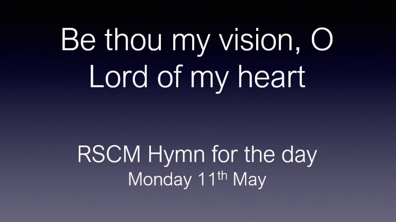 Be thou my vision O Lord of my heart — RSCM Hymn for the Day #38 - YouTube