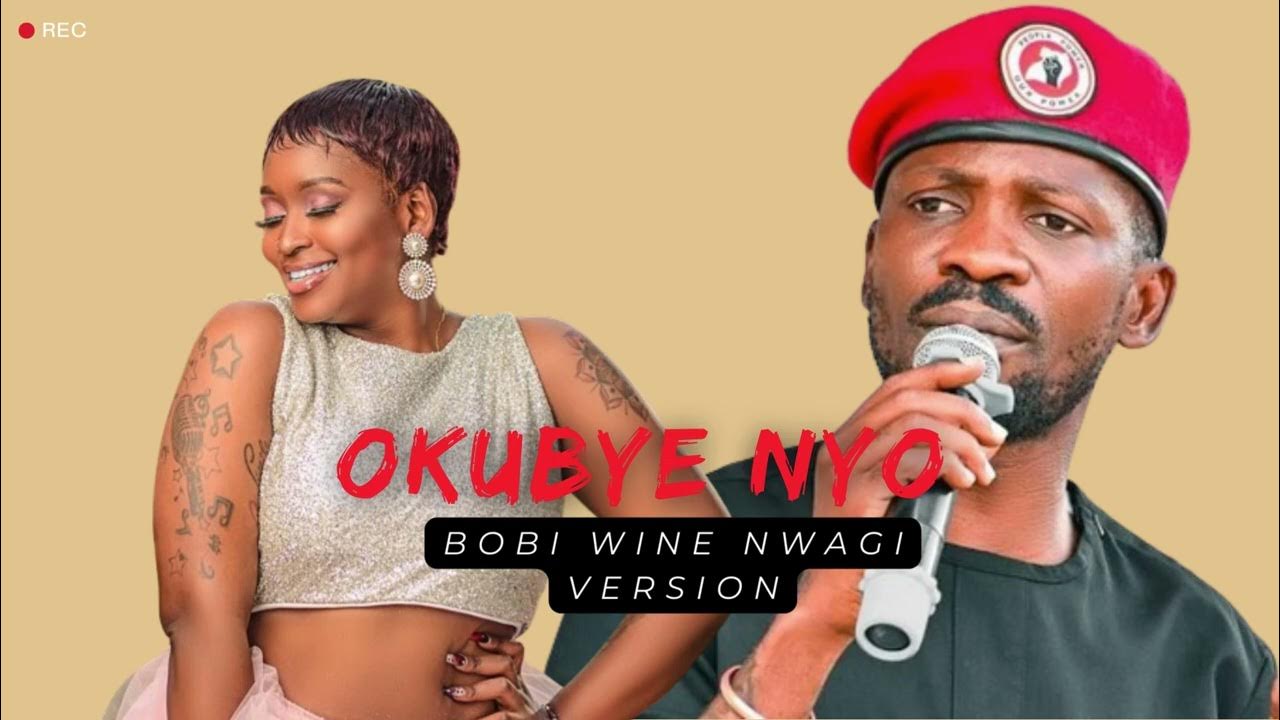 Okubye Nyo - Bobi Wine [Winnie Nwagi] - YouTube