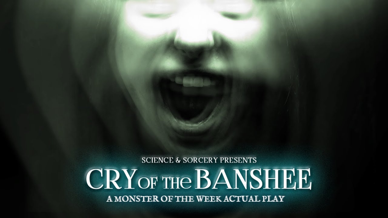 Cry of the Banshee - A Monster of the Week Actual Play - YouTube