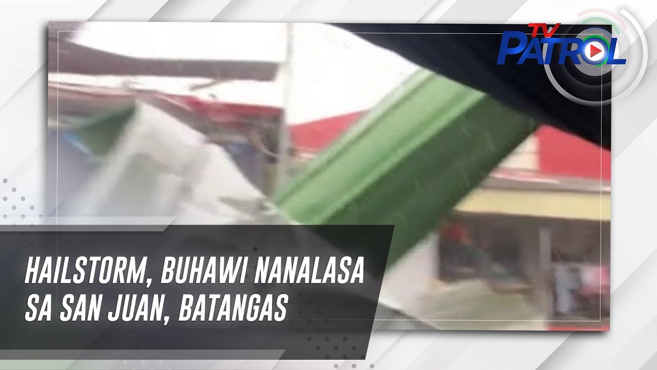 Hailstorm, buhawi nanalasa sa San Juan, Batangas | TV Patrol - YouTube