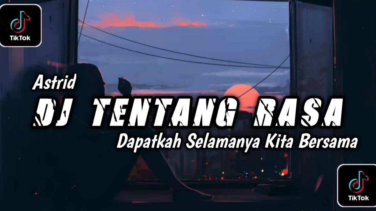 DJ DAPATKAH SELAMANYA KITA BERSAMA || TENTANG RASA (Astrid) 2022 ...