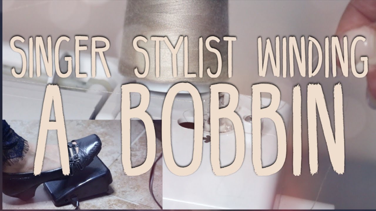 SINGER STYLIST 7258| How To Wind A Bobbin[HD Upgraded Version] - YouTube