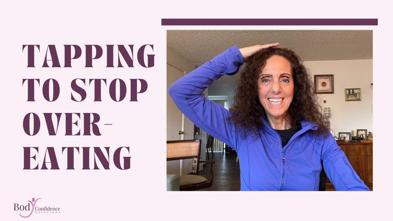 EFT/Tapping for Mindful Eating (How to STOP Overeating) ~ Tapping into ...