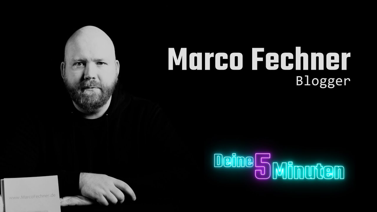 Marco Fechner - Blogger - Deine 5 Minuten #D5M - YouTube