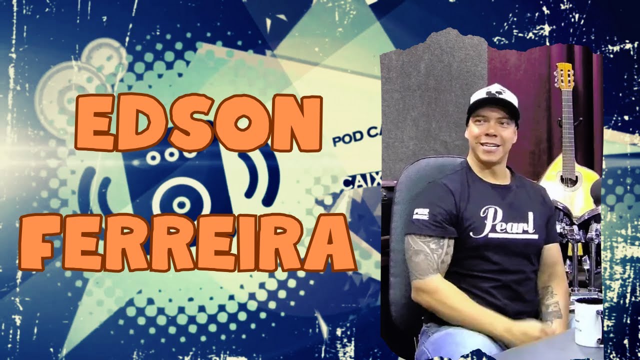 Podcast Caixa Acústica | Edson Ferreira - #008 - YouTube