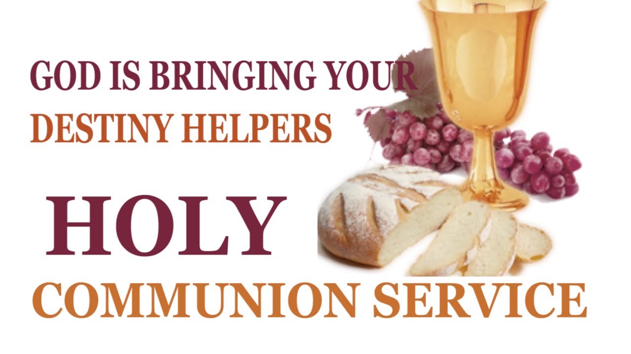 The Holy Communion Service || God is connecting you to your Helper ...